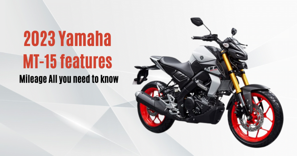 2023 Yamaha MT-15 features, mileage All you need to know - Charvi Motors