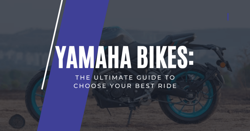 Yamaha Bikes: The Ultimate Guide to Choose Your Best Ride - Charvi Motors